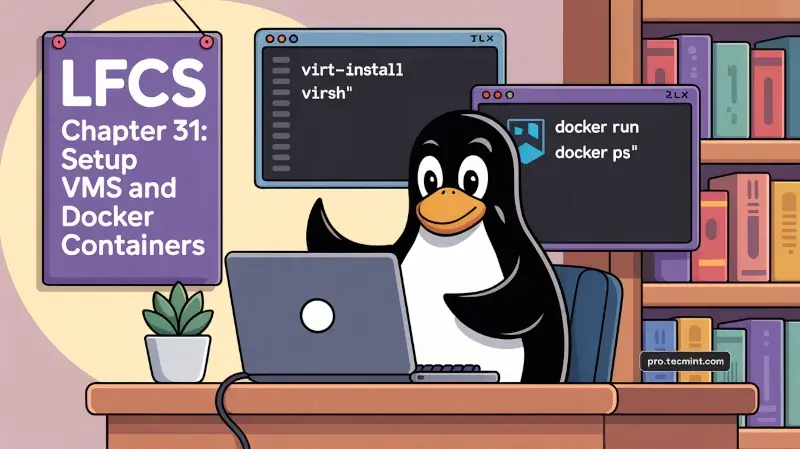 Chapter 31: How to Setup VMs and Docker Containers in Linux